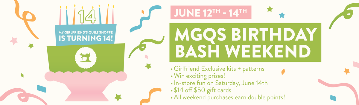 MGQS Birthday Bash – My Girlfriend's Quilt Shoppe