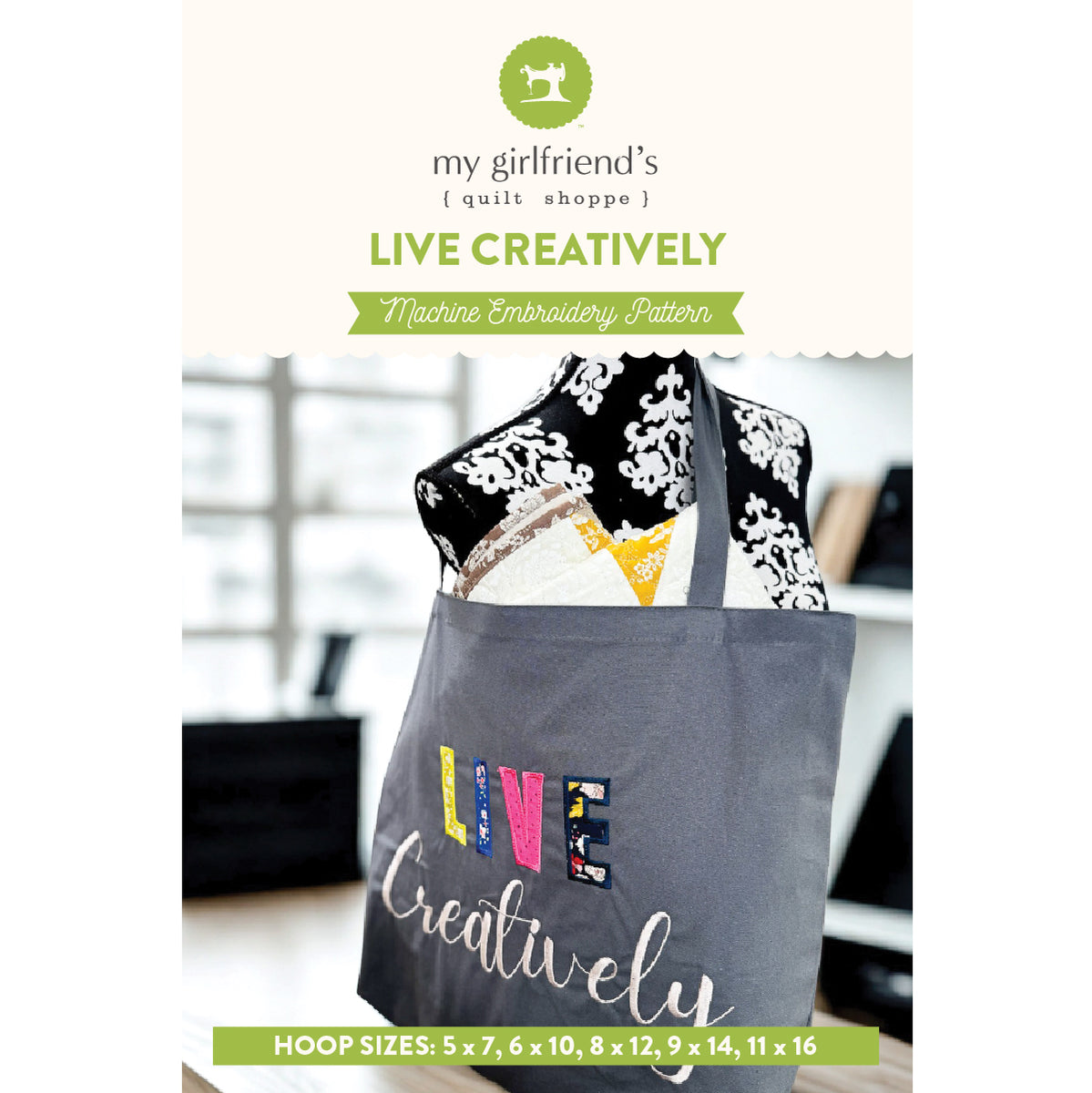 LIVE Creatively (Downloadable Machine Embroidery Pattern) – My Girlfriend's Quilt Shoppe