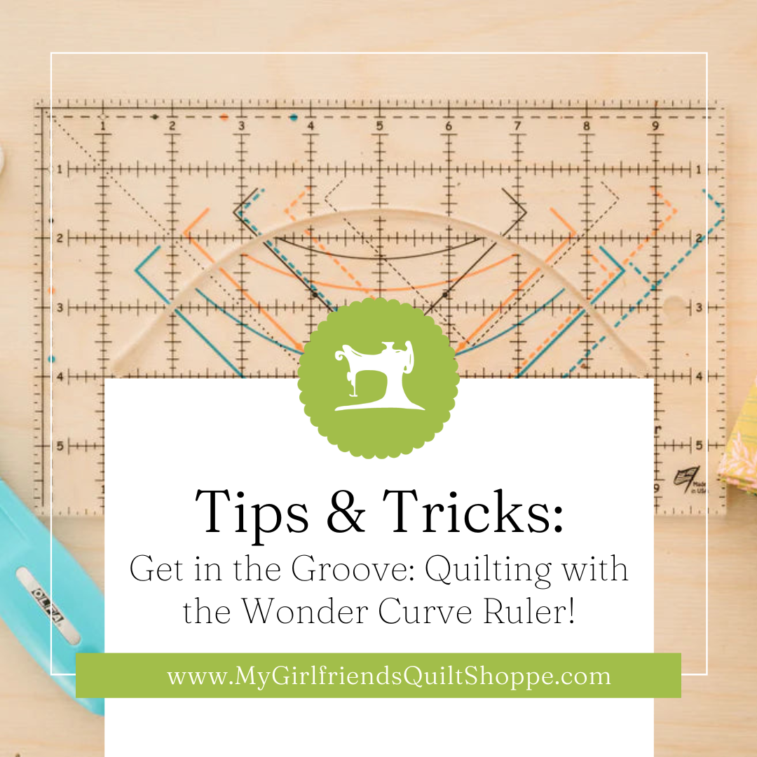 Get in the Groove: Quilting with the Wonder Curve Ruler! – My ...