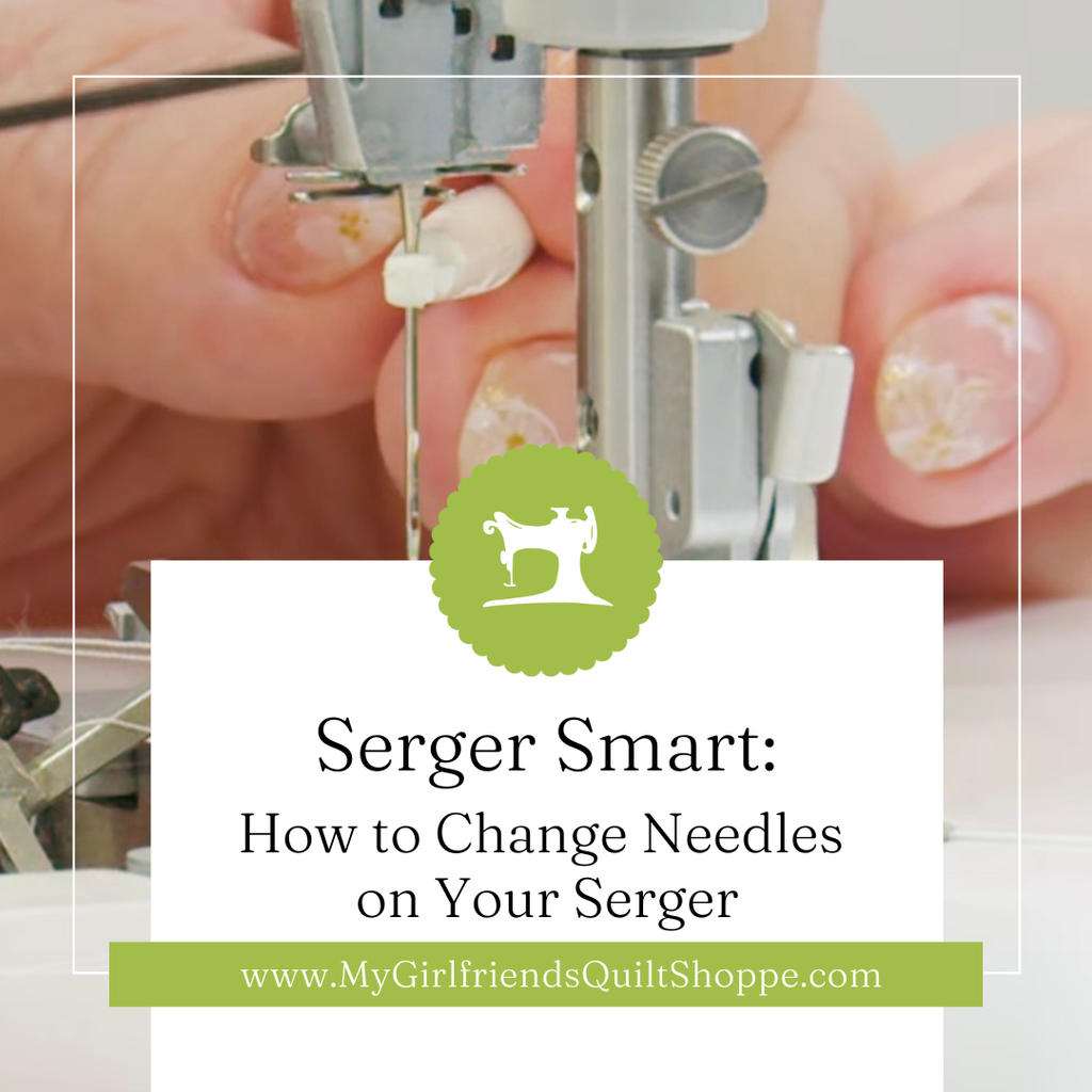How to Change Needles on Your Serger – My Girlfriend's Quilt Shoppe