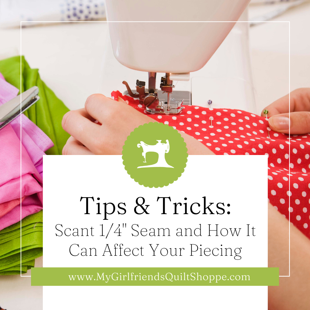 Scant 1/4" Seams and How It Can Affect Your Piecing! – My Girlfriend's ...