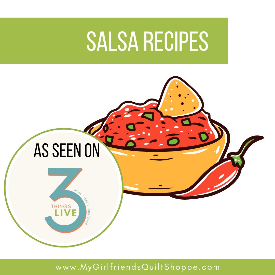 Salsa Recipes (Printable) – My Girlfriend's Quilt Shoppe